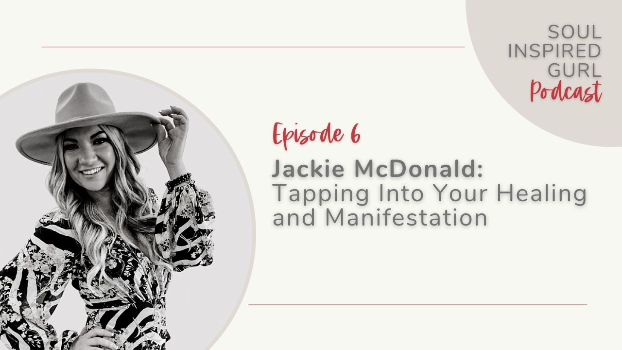 006 | Jackie McDonald: Tapping Into Your Healing and Manifestation ...